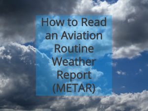 How to Read An Aviation Routine Weather (METAR) Report